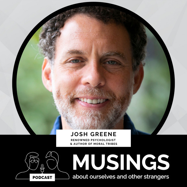 Episode 3: Musings with Josh Greene - The Life You Can Save