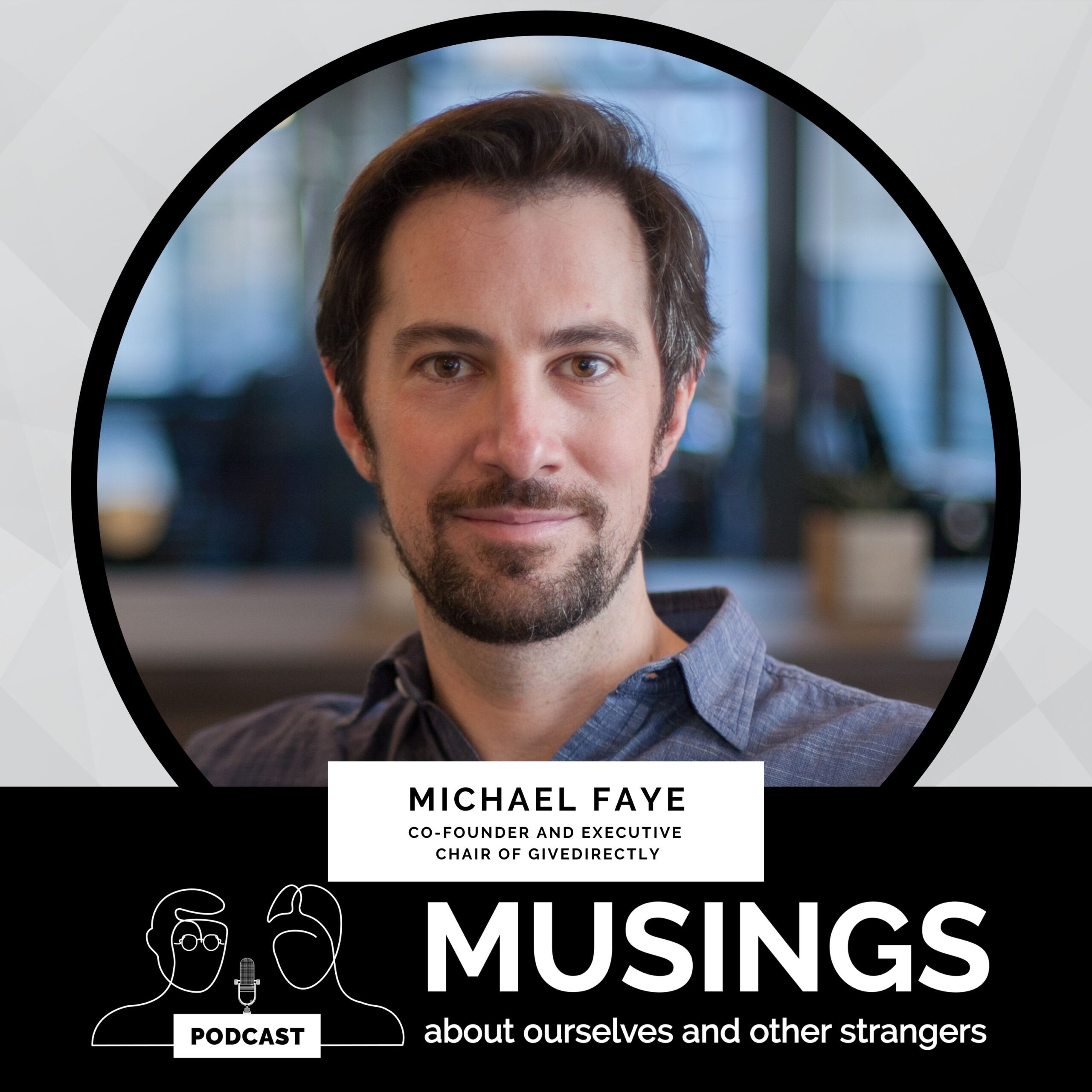 Episode 11: Musings with Michael Faye - The Life You Can Save